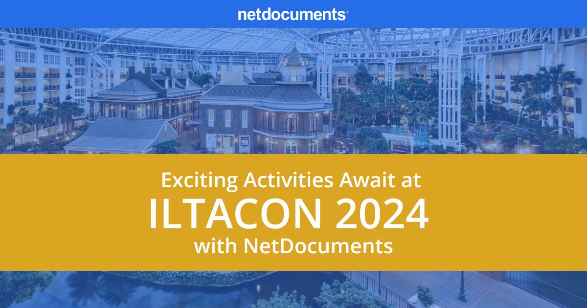 Exciting Activities Await at ILTACON 2024 with NetDocuments | NetDocuments